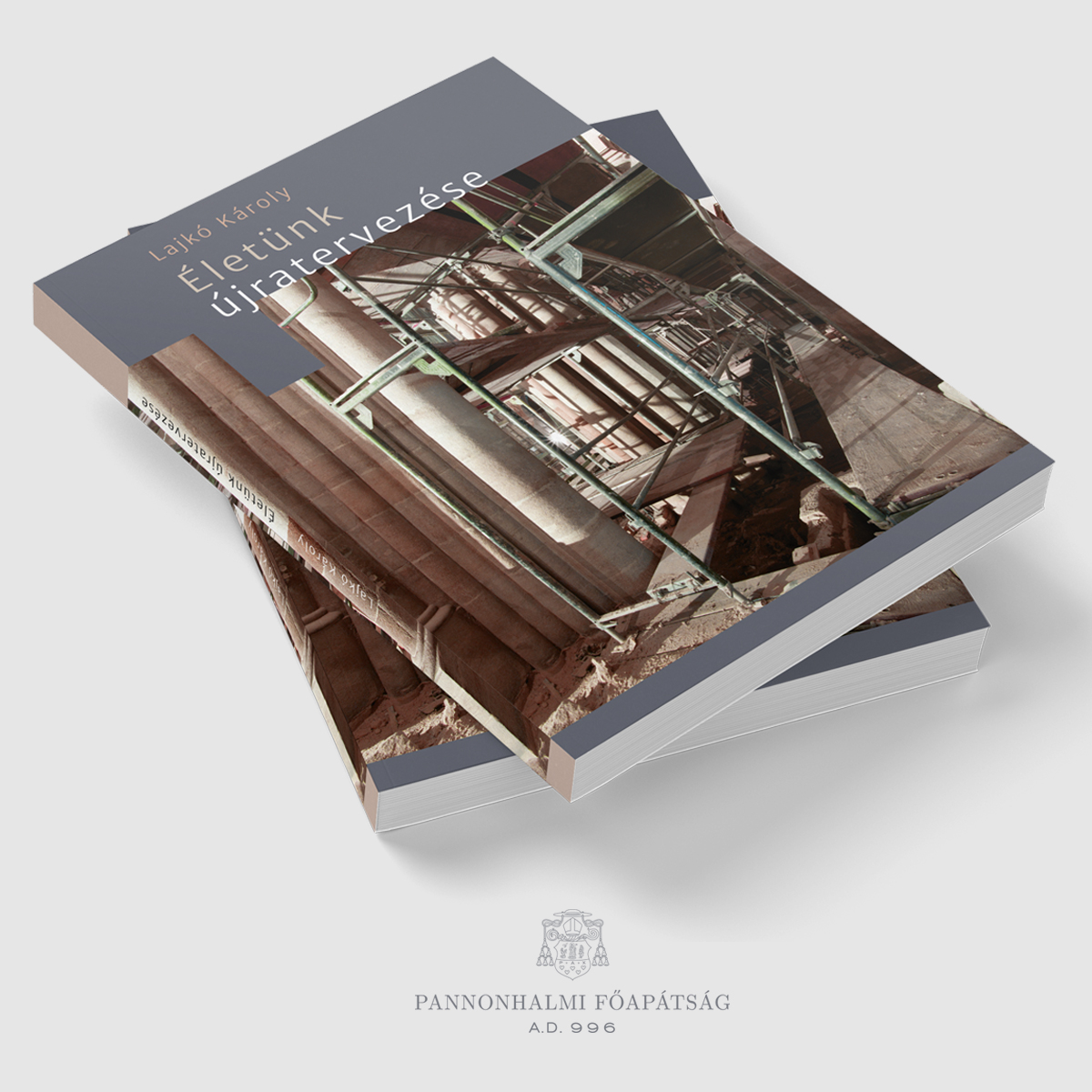 Életünk újratervezése - Ezeréves bencés hagyományok - Pannonhalmi Főapátság webshopja